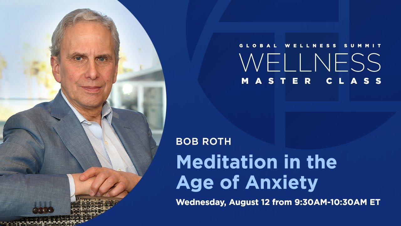 Bob Roth: “Meditation in the Age of Anxiety” - YouTube