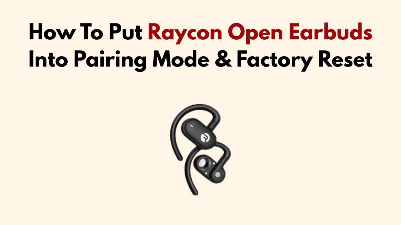 How To Put Raycon Open Earbuds Into Pairing Mode & Factory Reset - YouTube