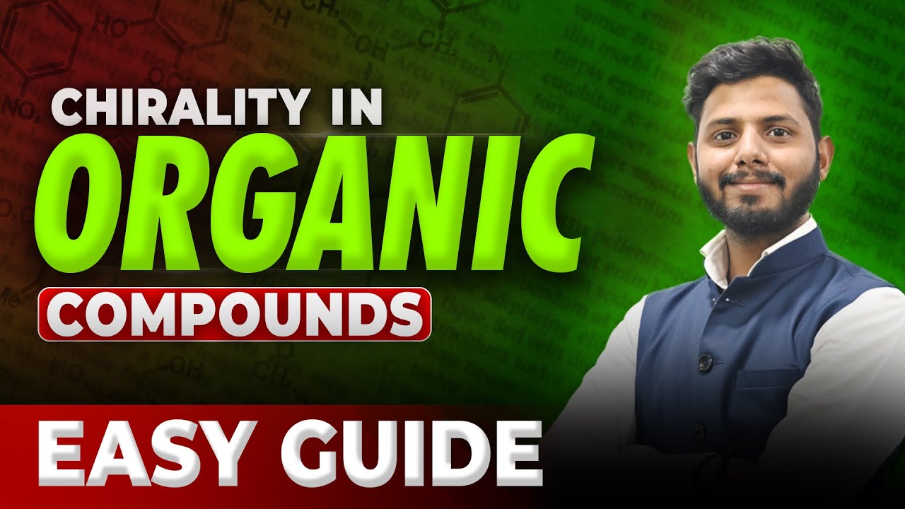Understanding Chirality in Organic Compounds | Master Chemistry Easily ...