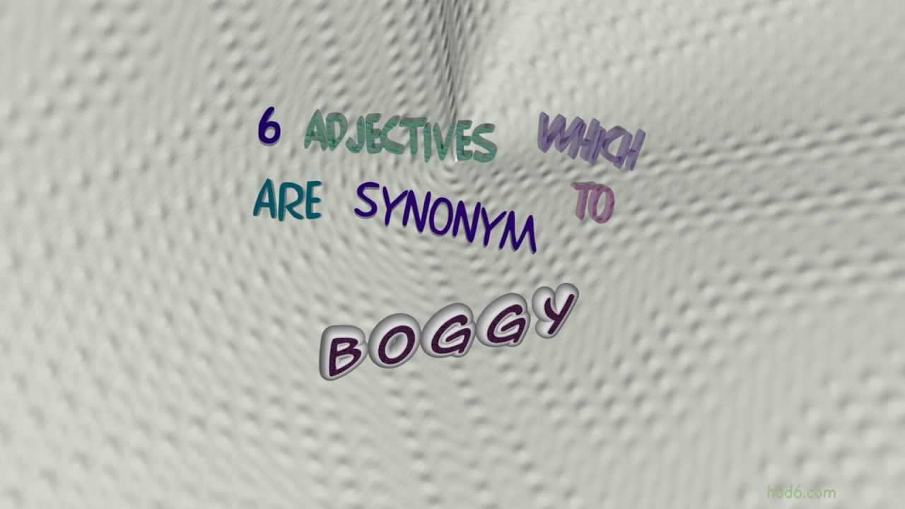 boggy - 7 adjectives having the meaning of boggy (sentence examples ...