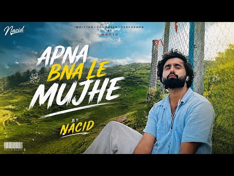 Apna bna le mujhe || Nacid || music video 