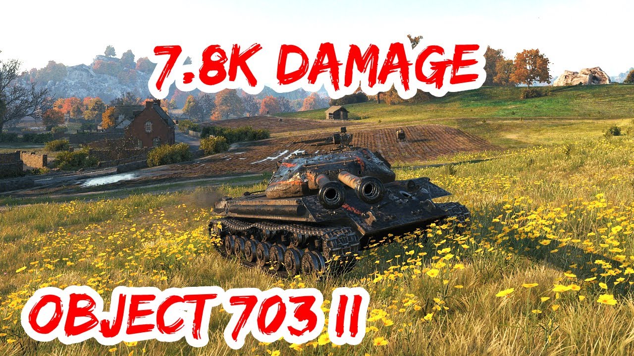 World Of Tanks Object 703 II 7.8K Damage 5 Kills - YouTube