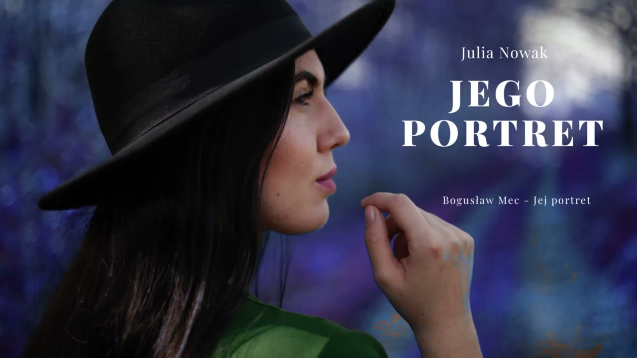 "Jego portret" ("Jej portret" - B. Mec) - wyk. Julia Nowak Chords ...