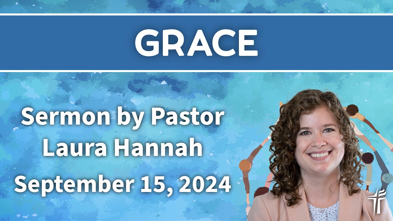 "Grace" Sermon by Pastor Laura Hannah September 15, 2024 - YouTube
