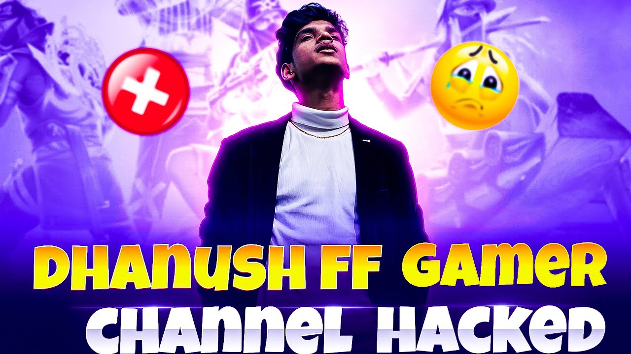Dhanush FF Gamer Channel Has Been Hacked 😩🥺 We Need Your Support 🤧 ...