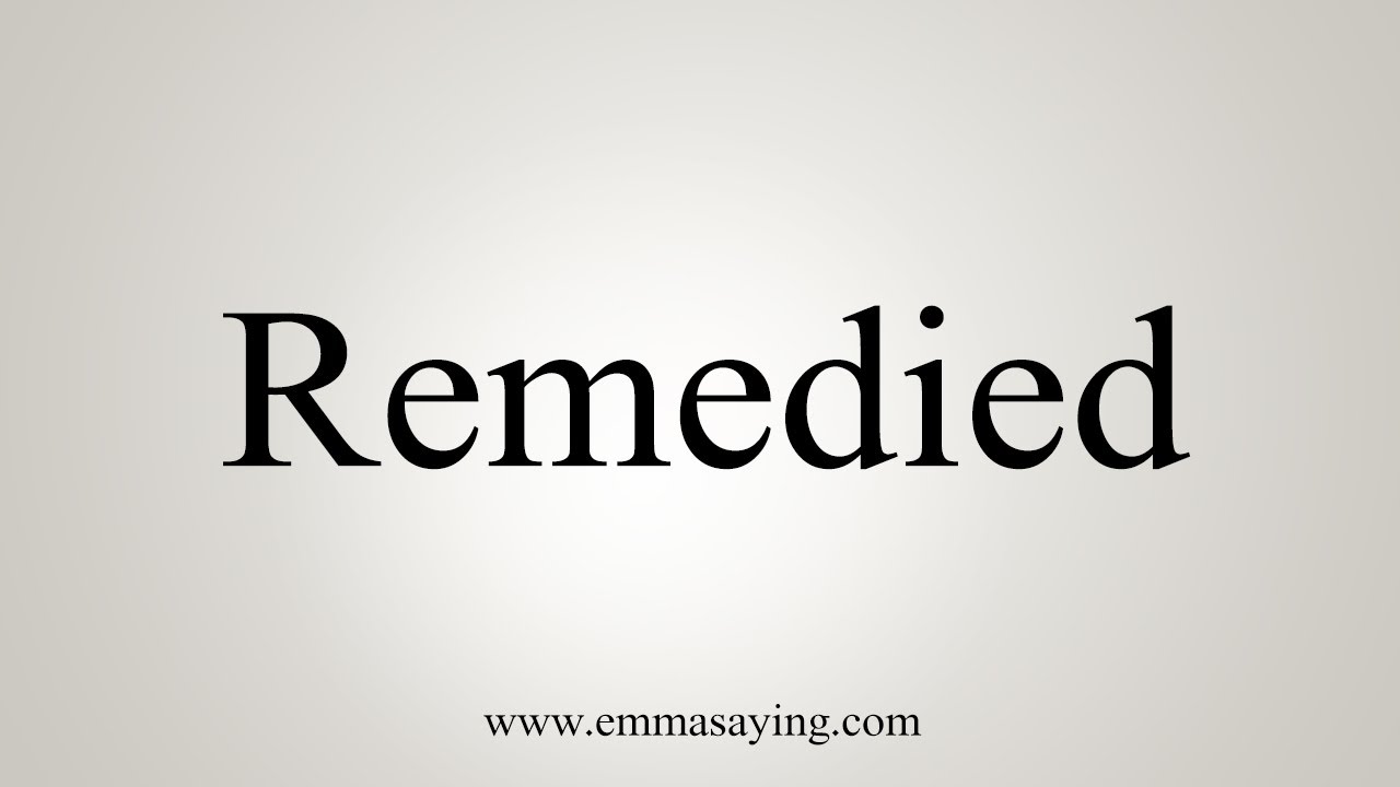 How To Say Remedied - YouTube