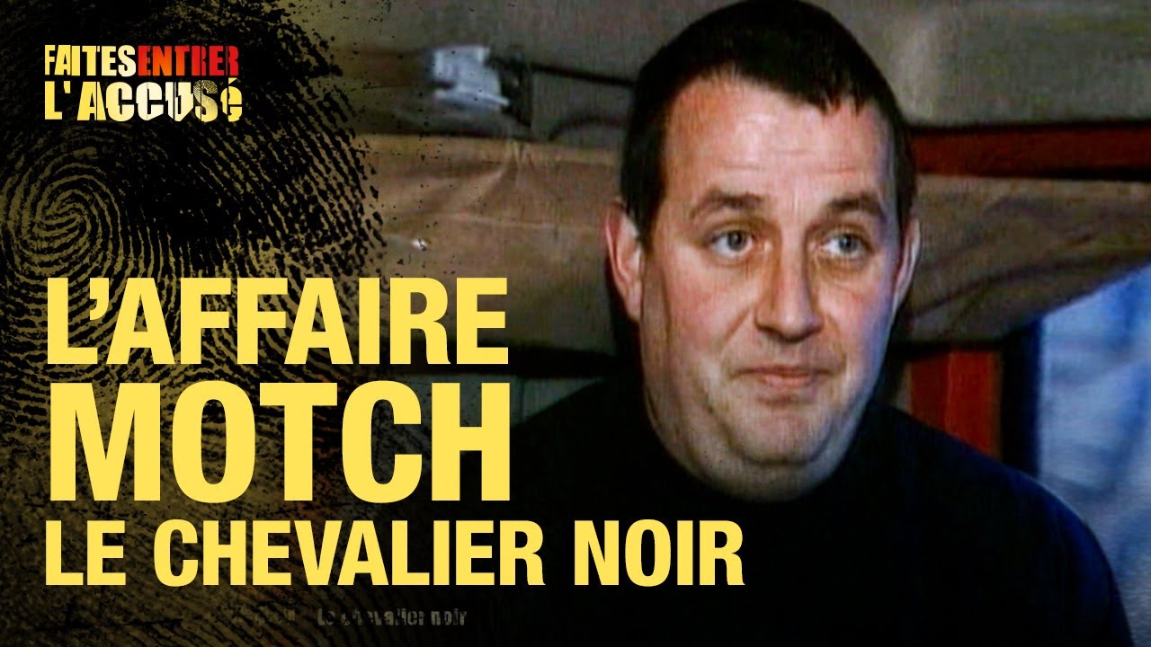 Faites entrer l'accusé - L'affaire Motch : Le chevalier noir - S21 ...