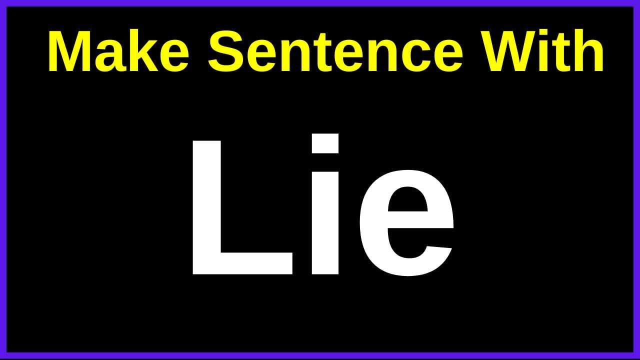 Make A Sentence With Lie | Make Sentence With Lie | Make Sentence Of ...
