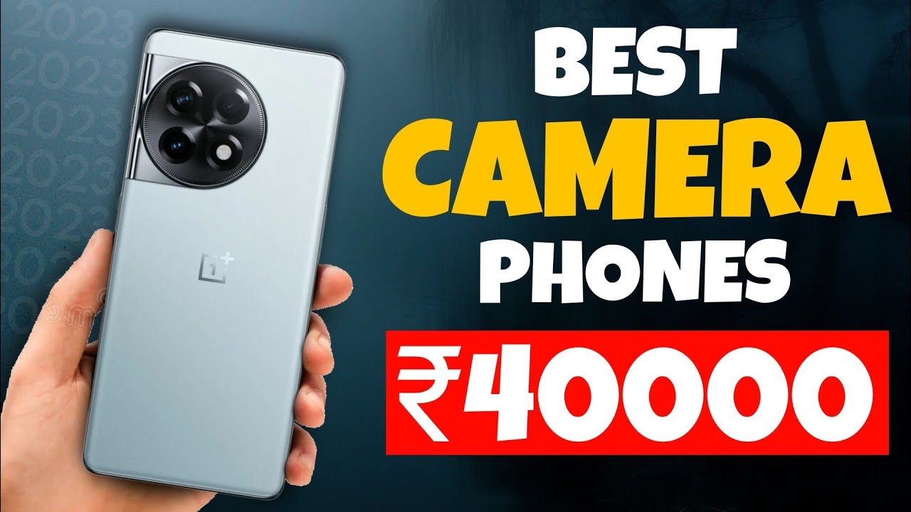 Top 5 Best Camera Phone Under 40000 Camera Phone Under 40000 Best Top 5 Best Camera Phone Under 40000 Camera Phone Under 40000 Best