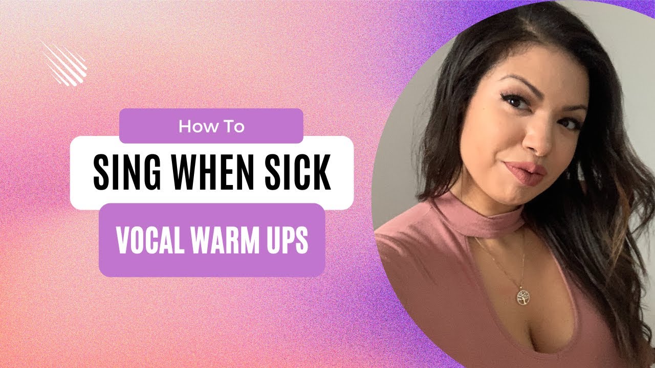 Singing While Sick - Best Vocal Warm Ups, Exercises and Tips! - YouTube