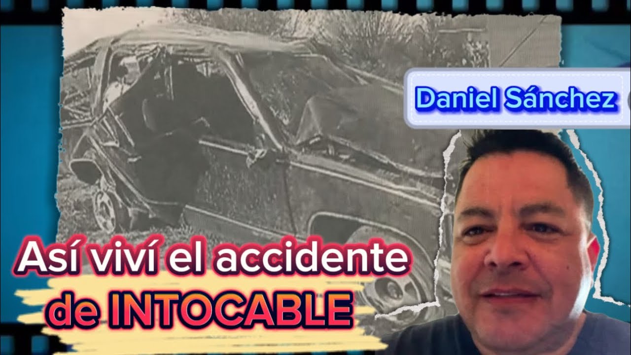 Así VIVÍ el accidente de INTOCABLE | Historia de “El amigo que se fue ...