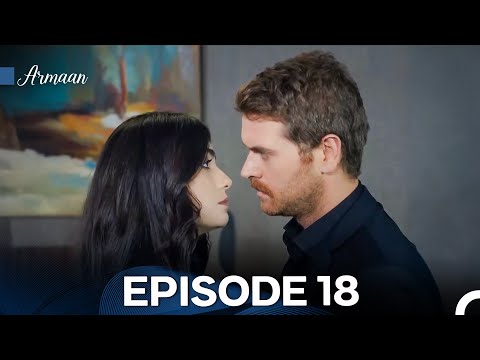 Armaan Episode 18 (Urdu Dubbed) FULL HD