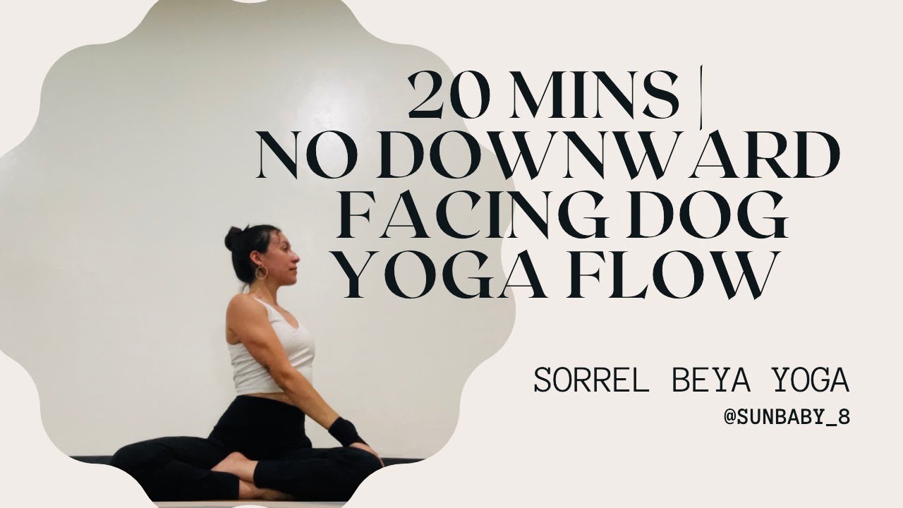 20 MINS NO DOWNWARD FACING DOG YOGA FLOW | sorrel beya yoga - YouTube