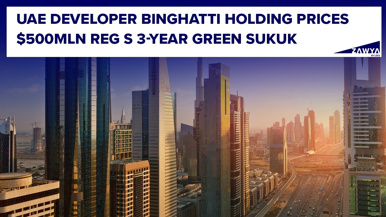 UAE developer Binghatti Holding prices $500mln Reg S 3-year green sukuk ...