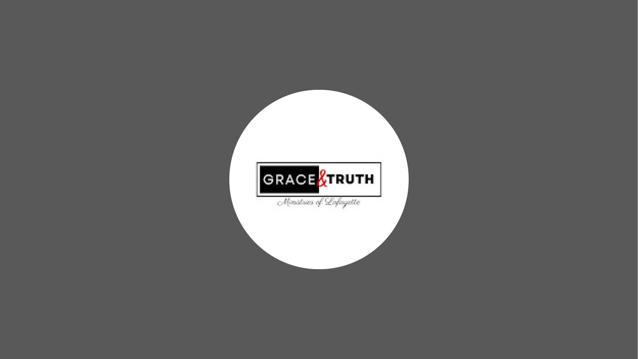 Grace & Truth Ministries of Lafayette is live! - YouTube