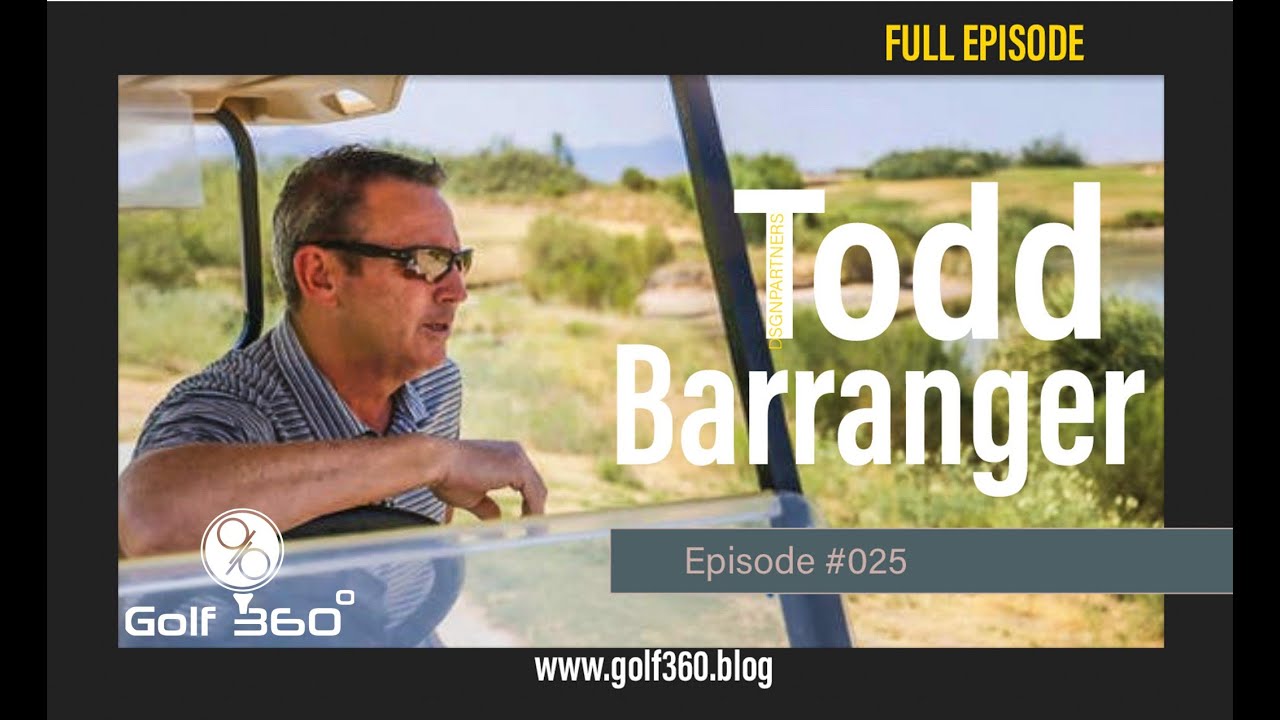 Todd Barranger ( Full Interview) |Golf 360 Podcast - YouTube