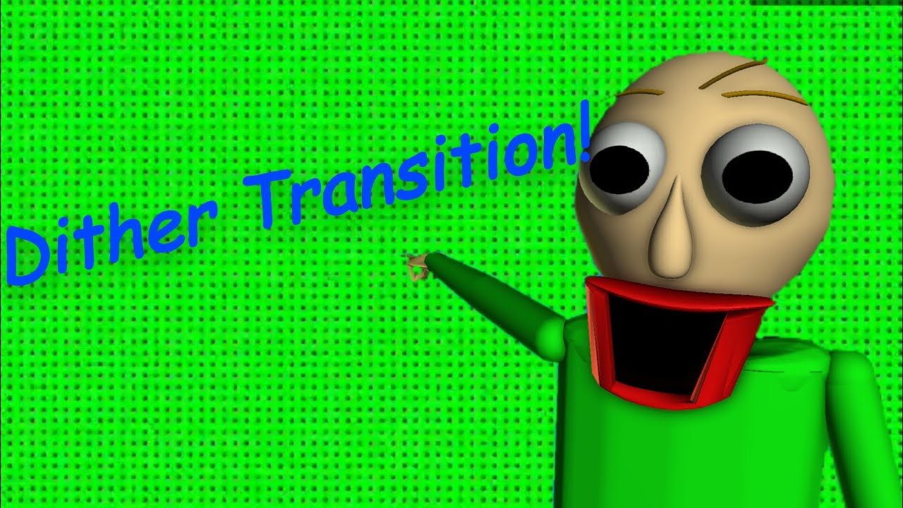 Baldi's dither transition template for baldi videos! - YouTube