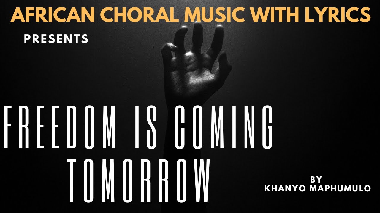 FREEDOM IS COMING TOMORROW (SARAFINA) | KHANYO MAPHUMULO - YouTube