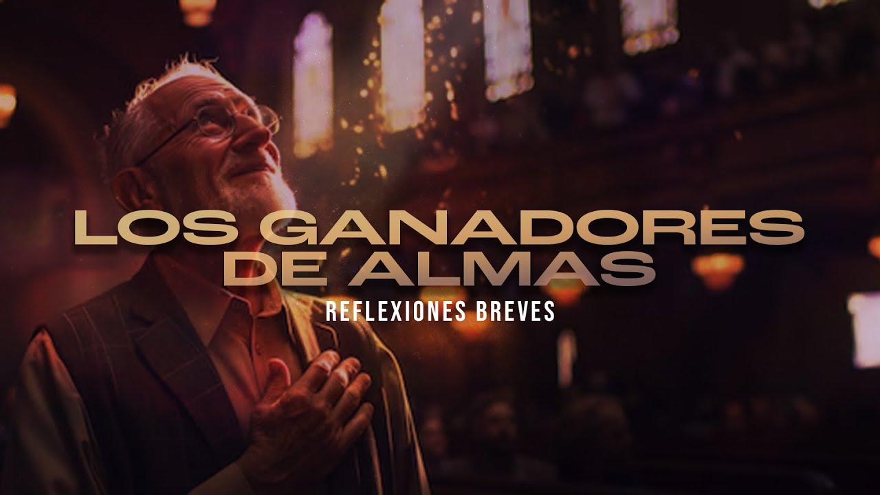 Los ganadores de almas - Reflexiones breves - David Palacios Jr. - YouTube