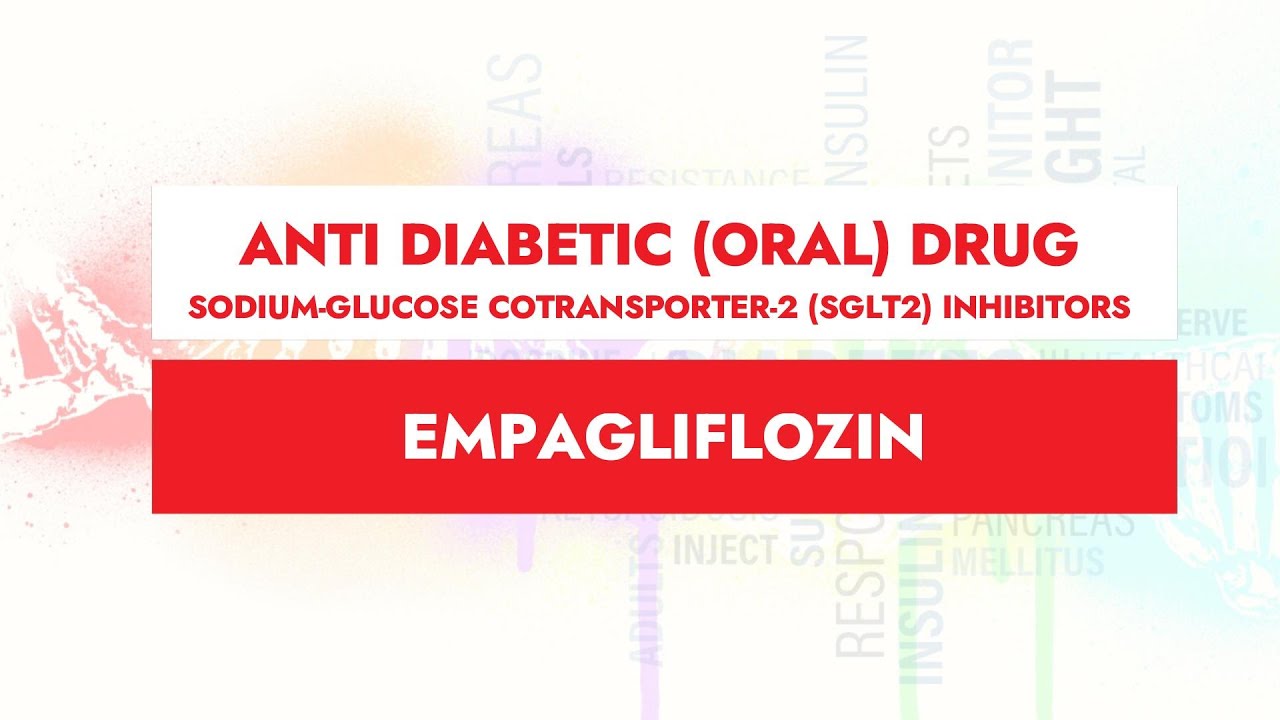Empagliflozin, Anti-Diabetic Oral Drug, Class- SGLT2 Inhibitor for Type ...