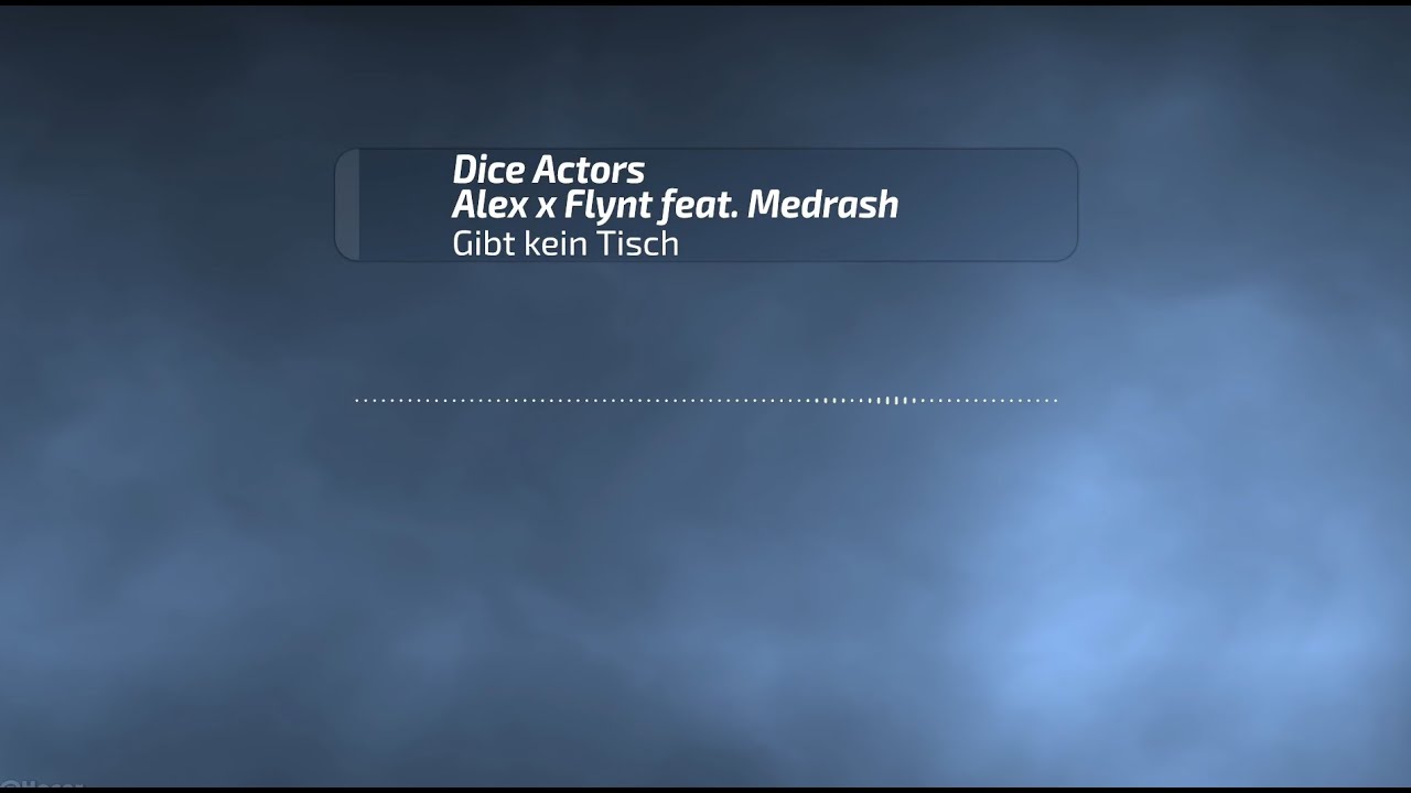 Dice Actors - Alex x Flynt feat. Medrash - Gibt kein Tisch - Remix ...