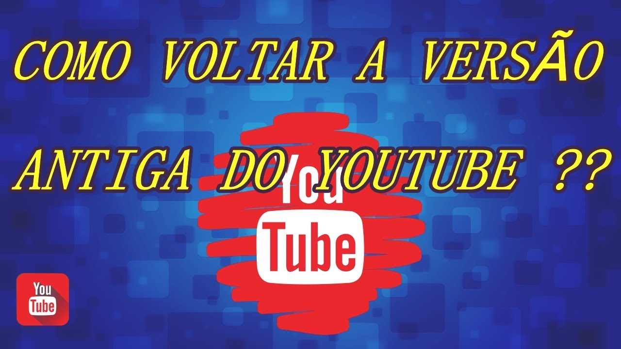 Como Voltar a versão antiga do youtube ! - YouTube