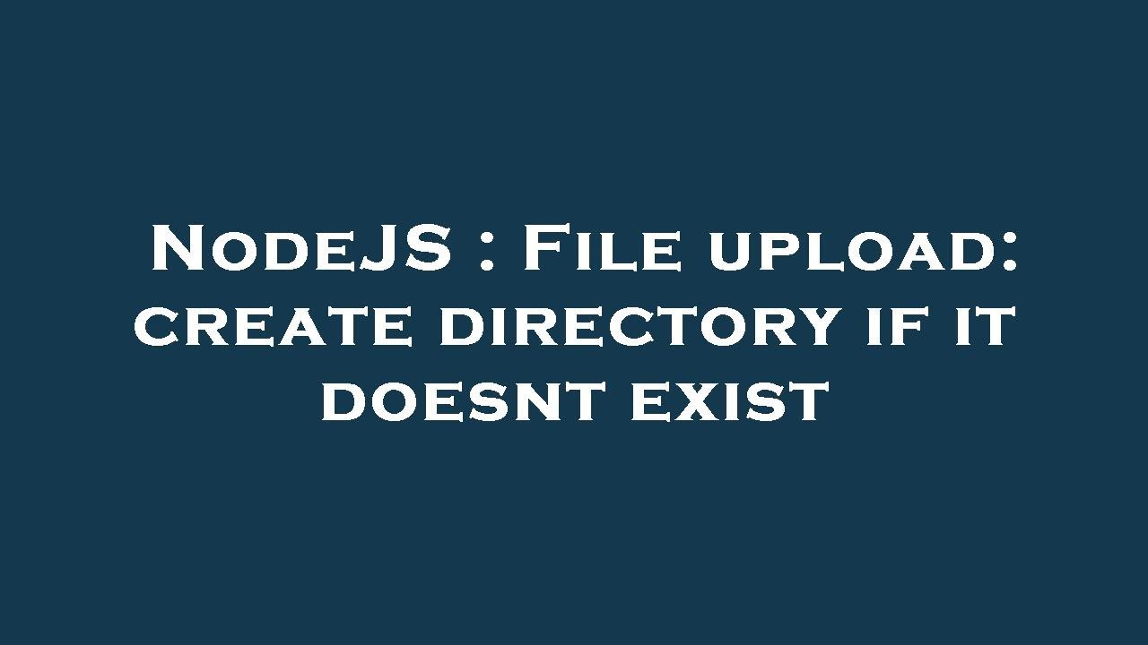 Nodejs File Upload Create Directory If It Doesnt Exist Youtube 1517