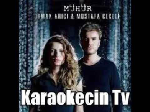 (KARAOKE)Irmak Arıcı ft. Mustafa Ceceli -Mühür