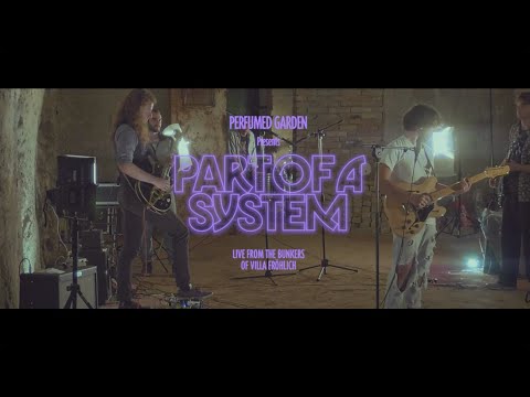 Perfumed Garden - Part Of A System (Live From Villa Fröhlich)