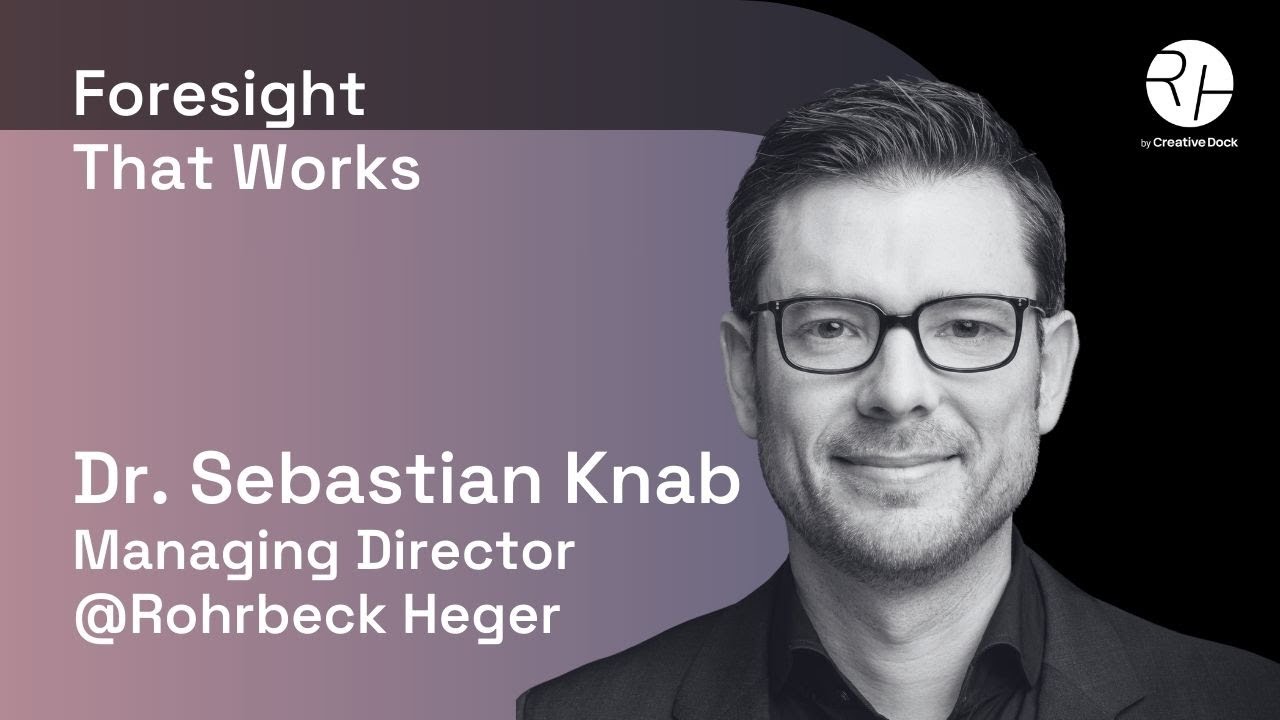 Dr. Sebastian Knab, Rohrbeck Heger @ForesightThatWorks - YouTube
