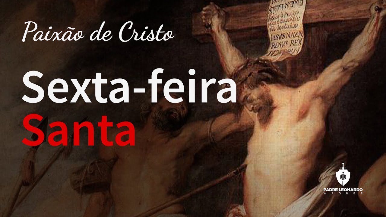 Celebração da Paixão de Nosso Senhor Jesus Cristo | Sexta-feira Santa ...