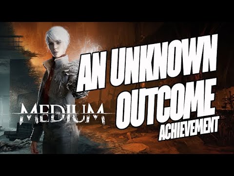 The Medium - An Unknown Outcome Achievement - YouTube