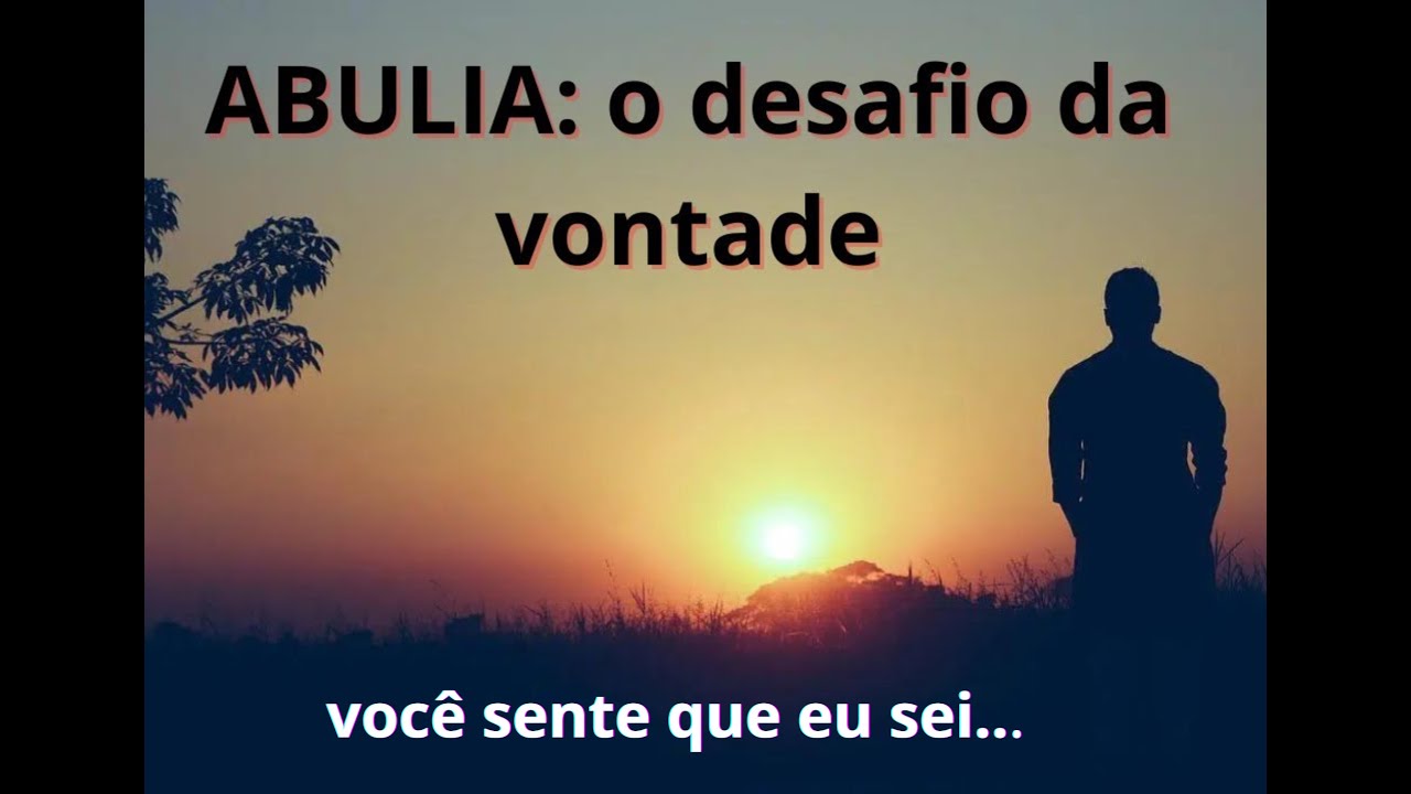 ABULIA: o desafio da vontade - YouTube