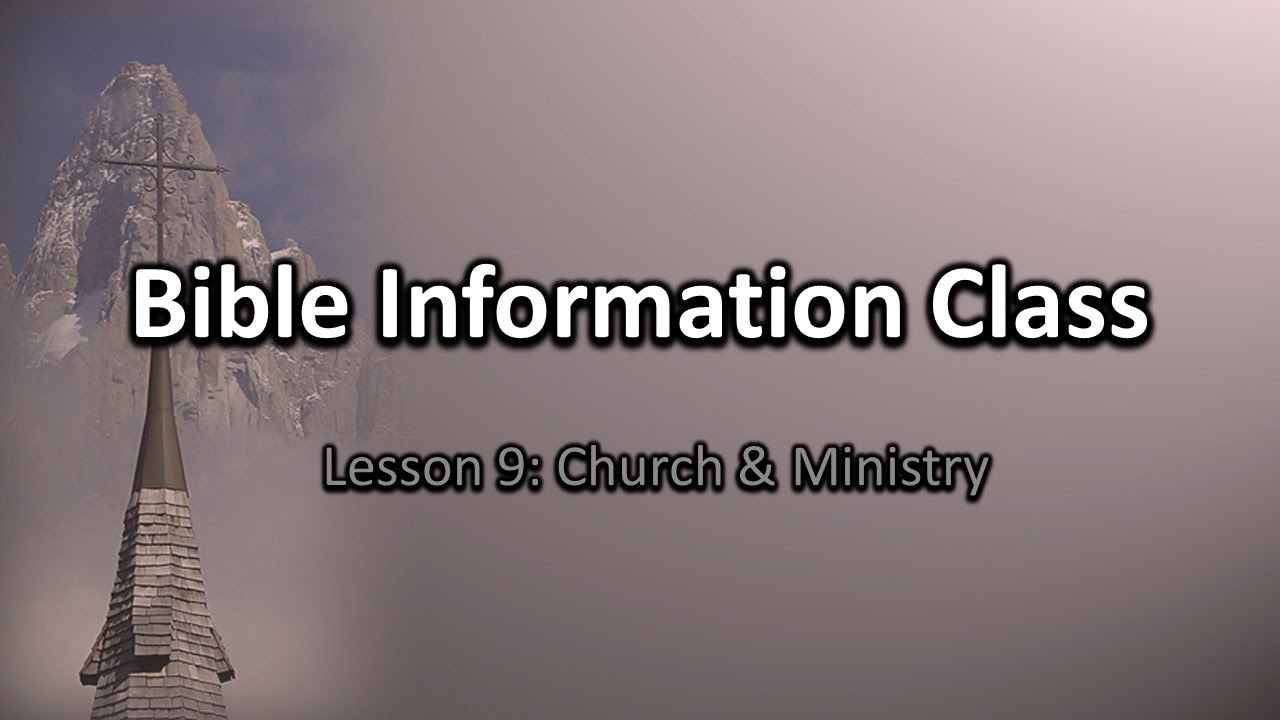 Bible Information Class: Lesson 9: Church & Ministry - YouTube