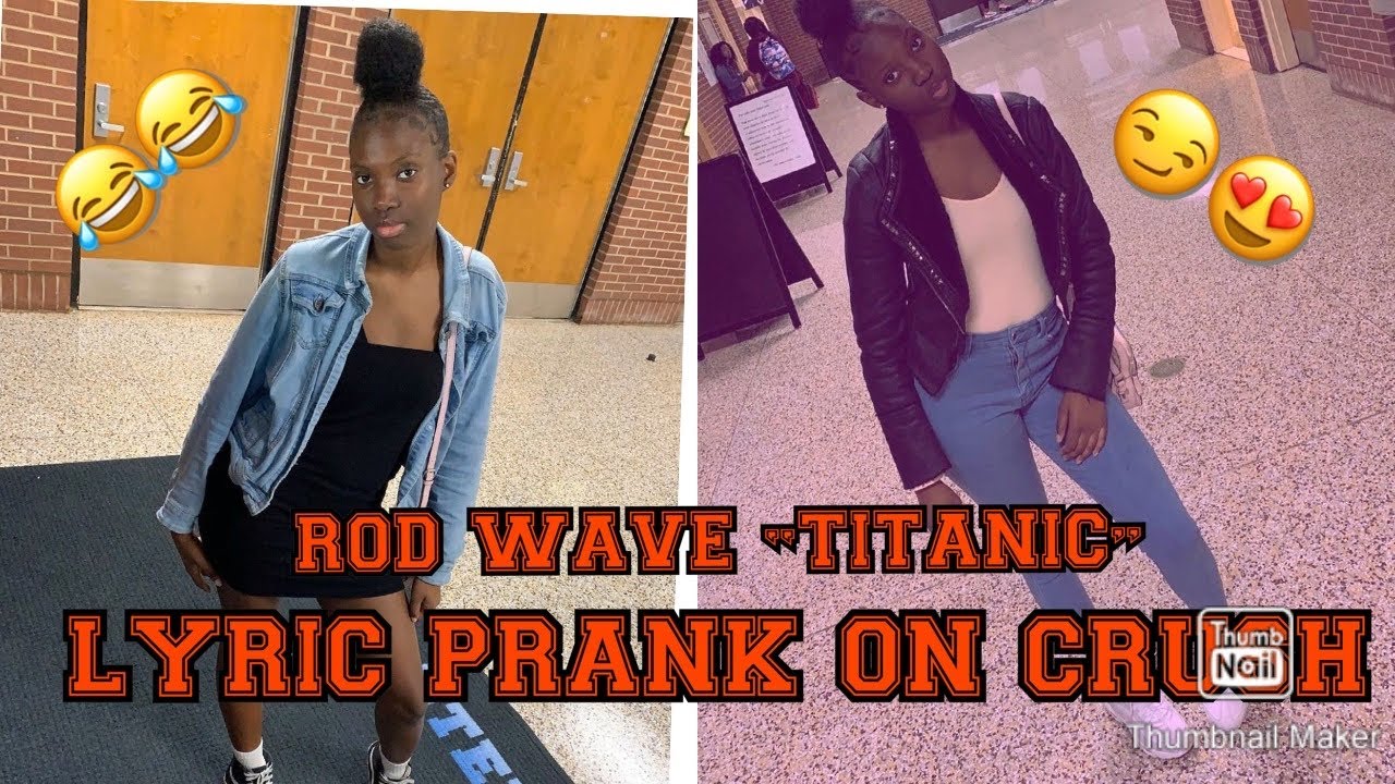 ROD WAVE “TITANIC” LYRIC PRANK ON CRUSH 👀💕 I THINK SHE WANTS ME 🤷🏾‍♂️👀 ...