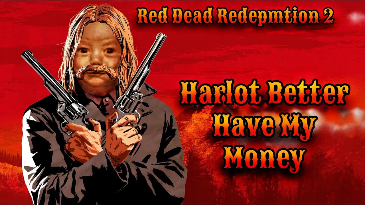 Harlot Better Have My Money | Red Dead Redemption 2 | Funny Gaming ...
