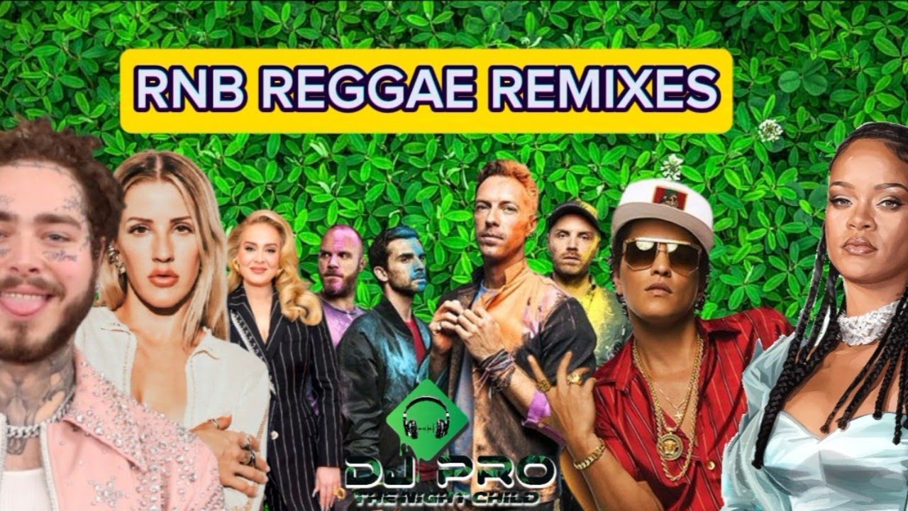 RNB REGGAE REMIXES BY DJPRO254 FT RIHANNA,COLDPLAY,BRUNO MARS,AKON,JOHN LEGEND,POST MALONE ...