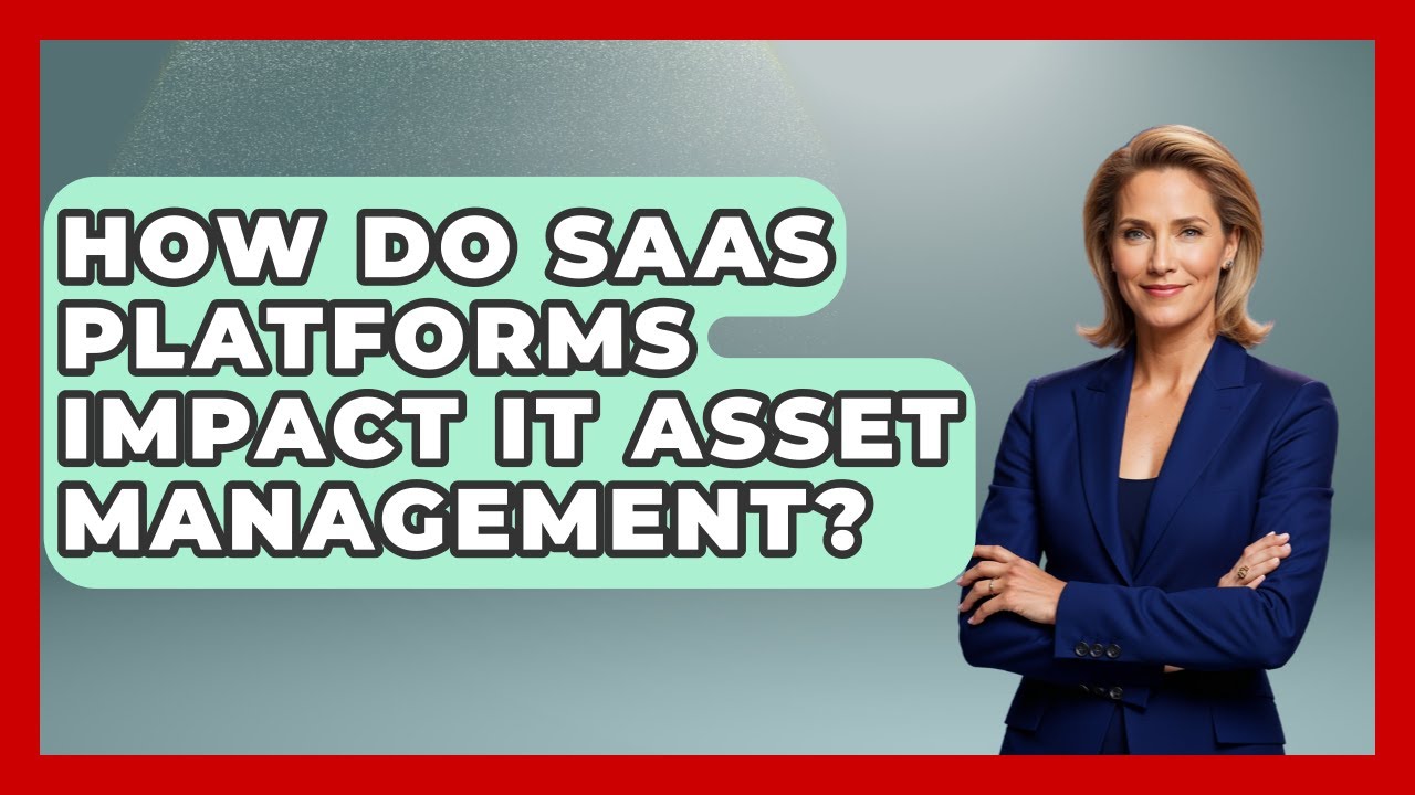 How Do SaaS Platforms Impact IT Asset Management? | The SaaS Pros ...