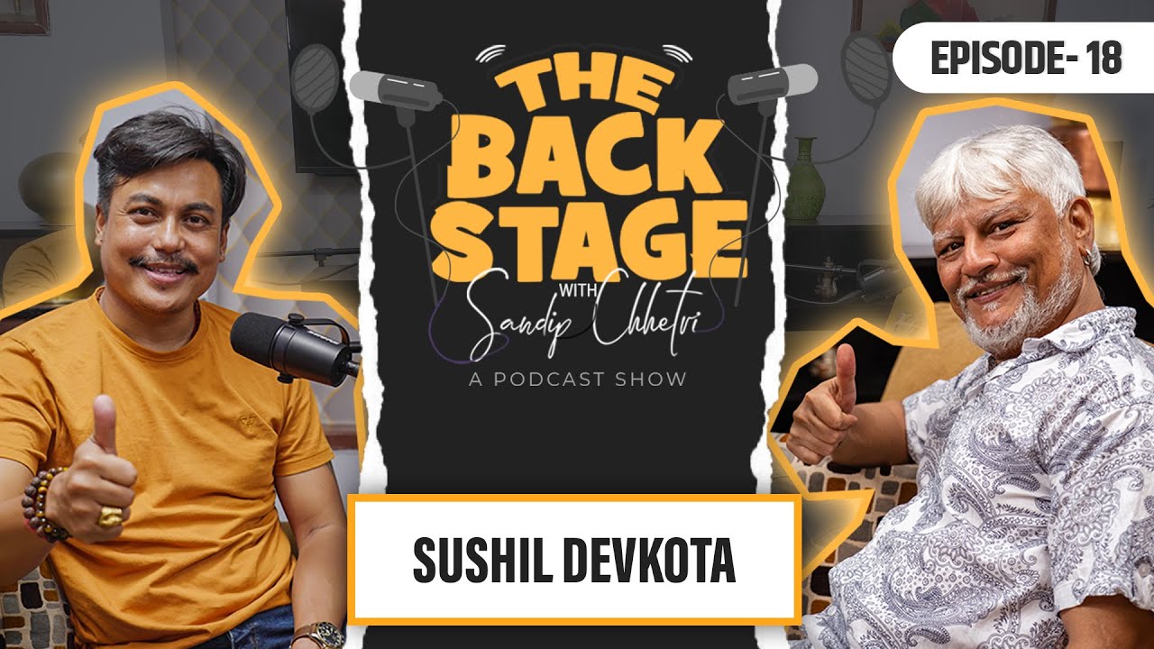 THE BACK STAGE EPISODE 18 SANDIP CHHETRI || SUSHIL DEVKOTA - YouTube