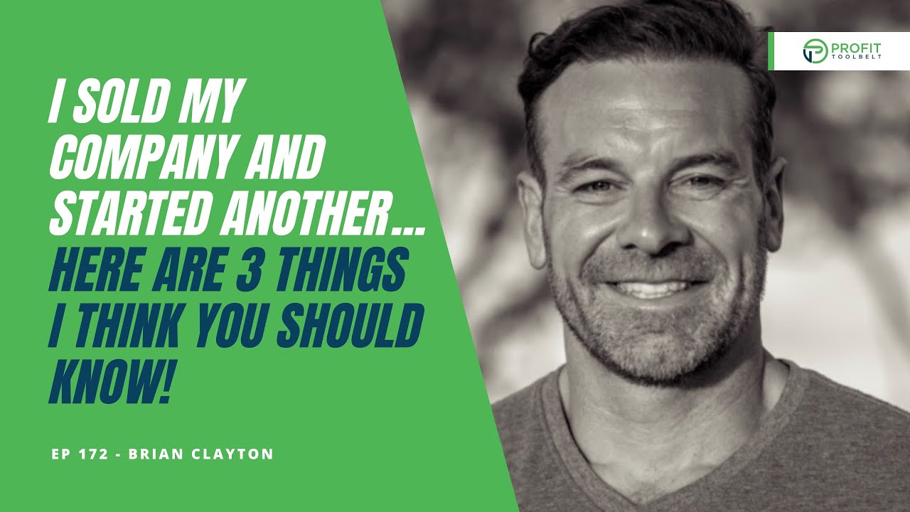 172 - I SOLD my company and STARTED another with Brian Clayton - YouTube