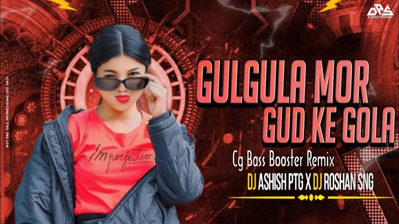 Gulgula Mor Gud Ke Gola || Cg Bass Booster Remix || Dj Ashish Ptg X Dj ...
