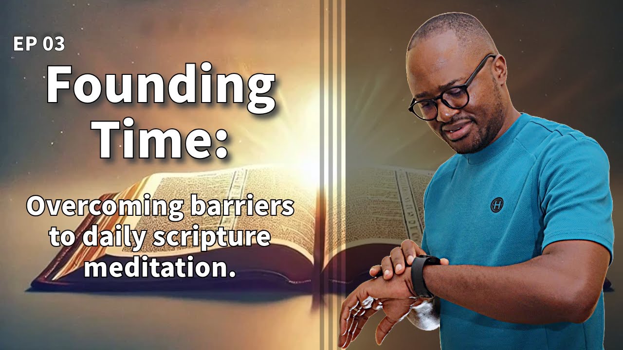 Finding time: Overcoming Barries to Daily Scripture meditation - YouTube