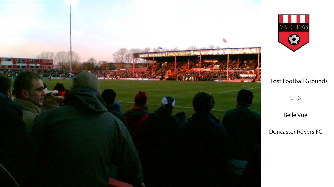 Lost Football Grounds EP 3- Belle Vue Doncaster Rovers FC - YouTube