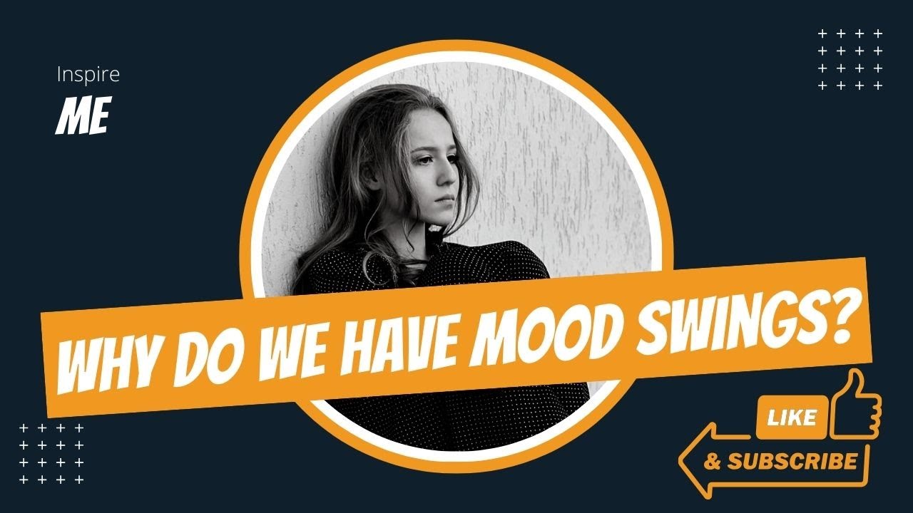 Why do we have mood swings? - YouTube