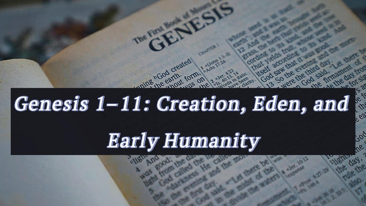 Genesis 1–11: Creation, Eden, and Early Humanity - YouTube