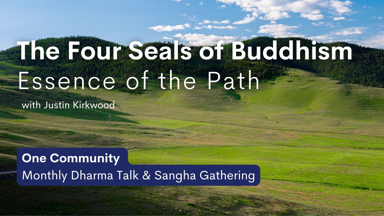 The Four Seals of Buddhism: Essence of the Path with Justin Kirkwood ...