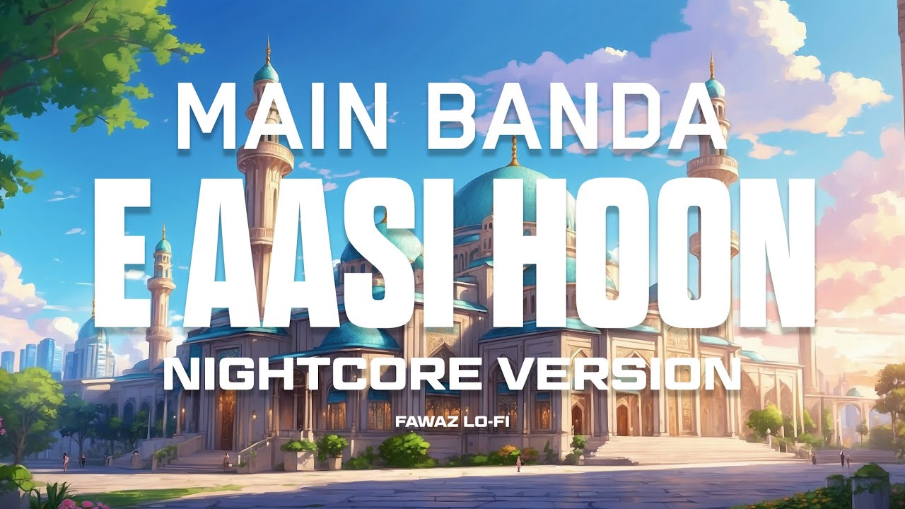 Main Banda e Aasi Hoon | Night Core Version | Fawaz Lo-Fi - YouTube