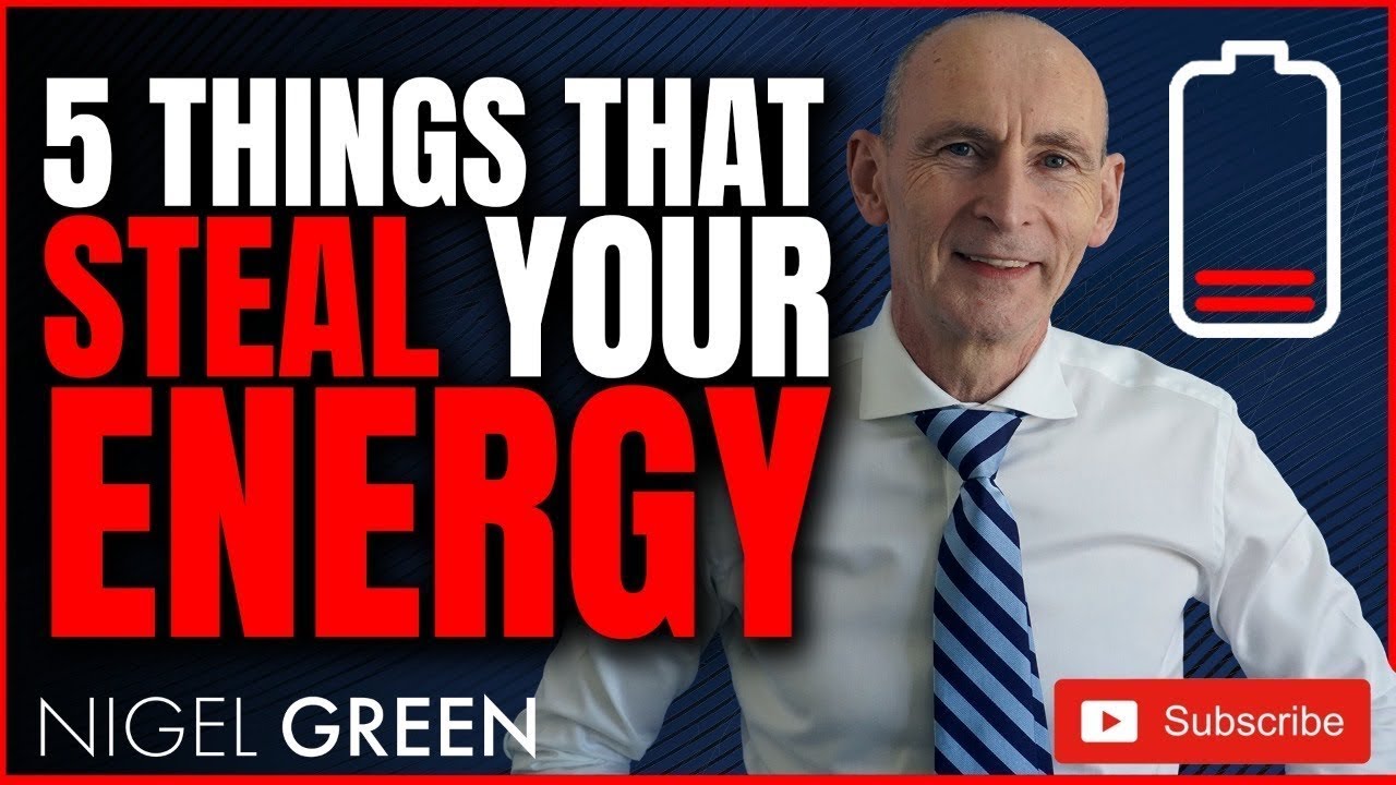 5 Things That Steal Your Energy! - Nigel Green CEO - YouTube