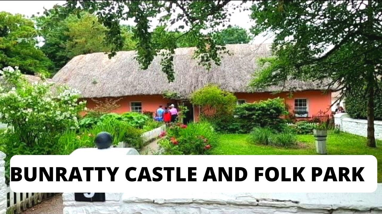 BUNRATTY CASTLE AND FOLK PARK - YouTube