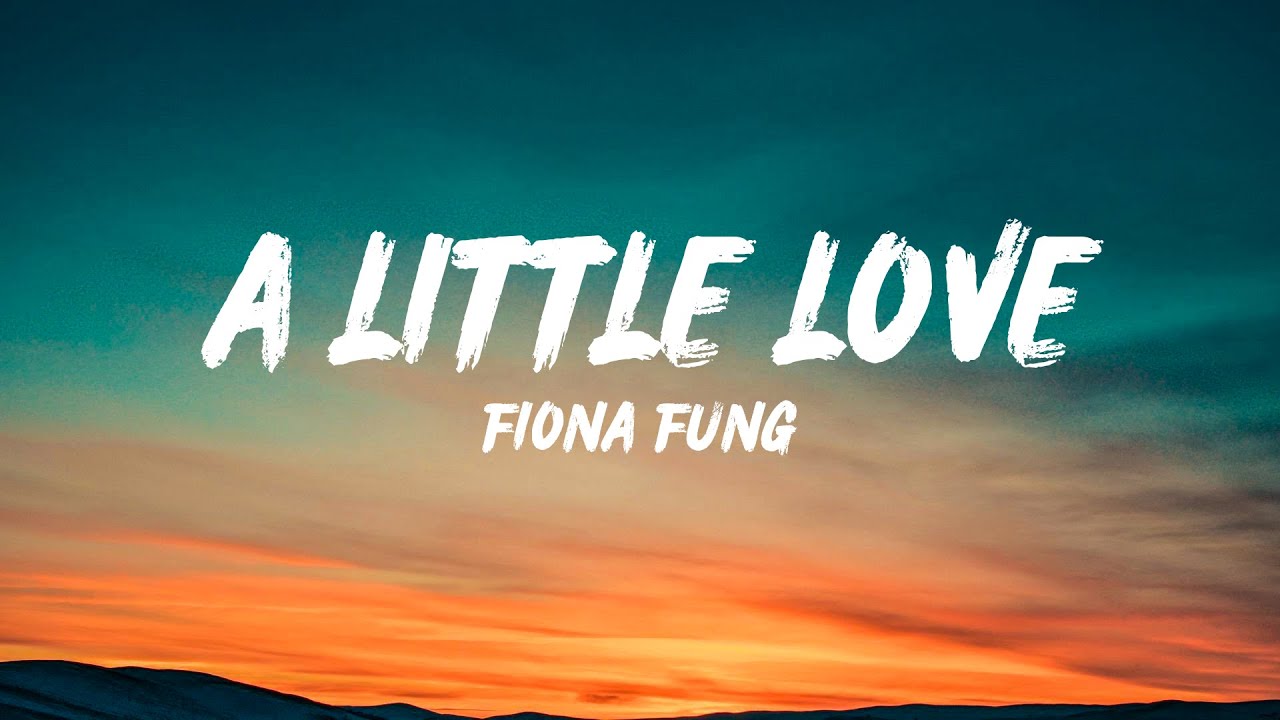 A Little Love - Fiona Fung (Lyrics) - YouTube